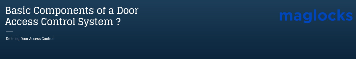 Basic Components of a Door Access Control System