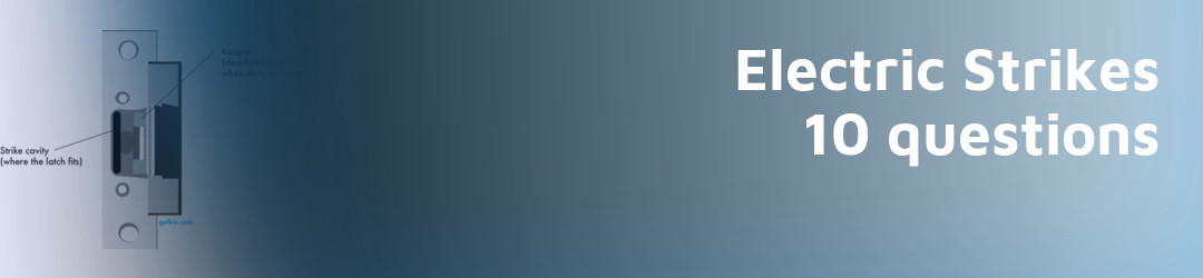 10 Questions when purchasing an Electric Strike:
